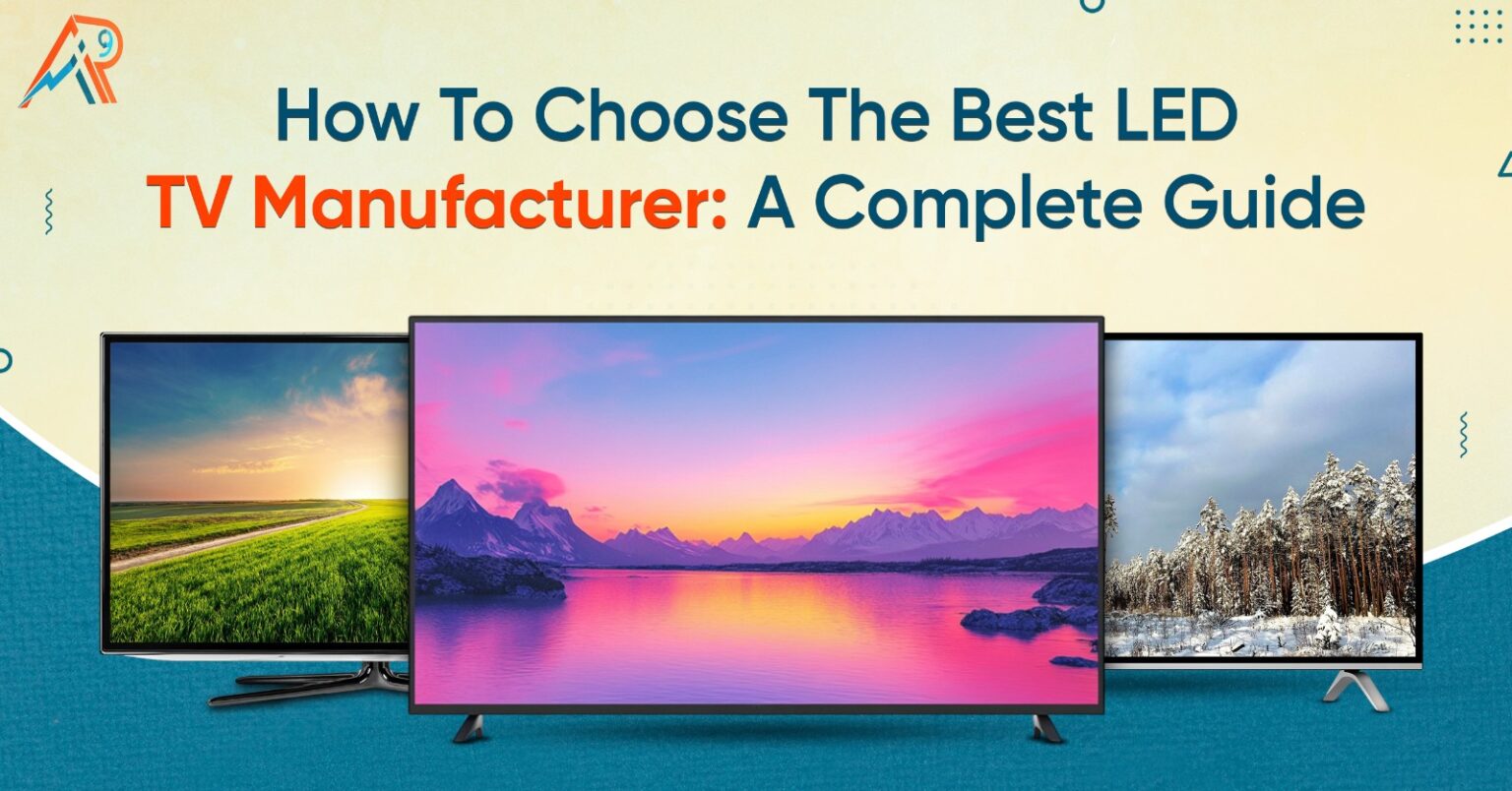 How to Choose the Best LED TV Manufacturer - Aiir9